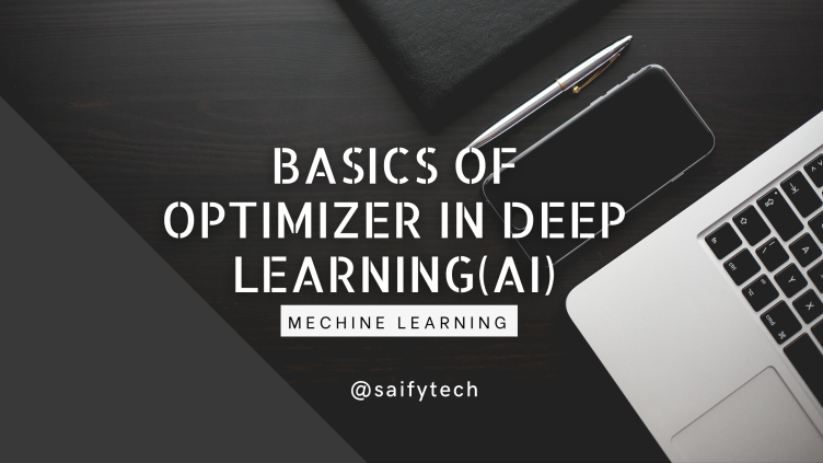 BASICS OF OPTIMIZER IN DEEP LEARNING(AI)